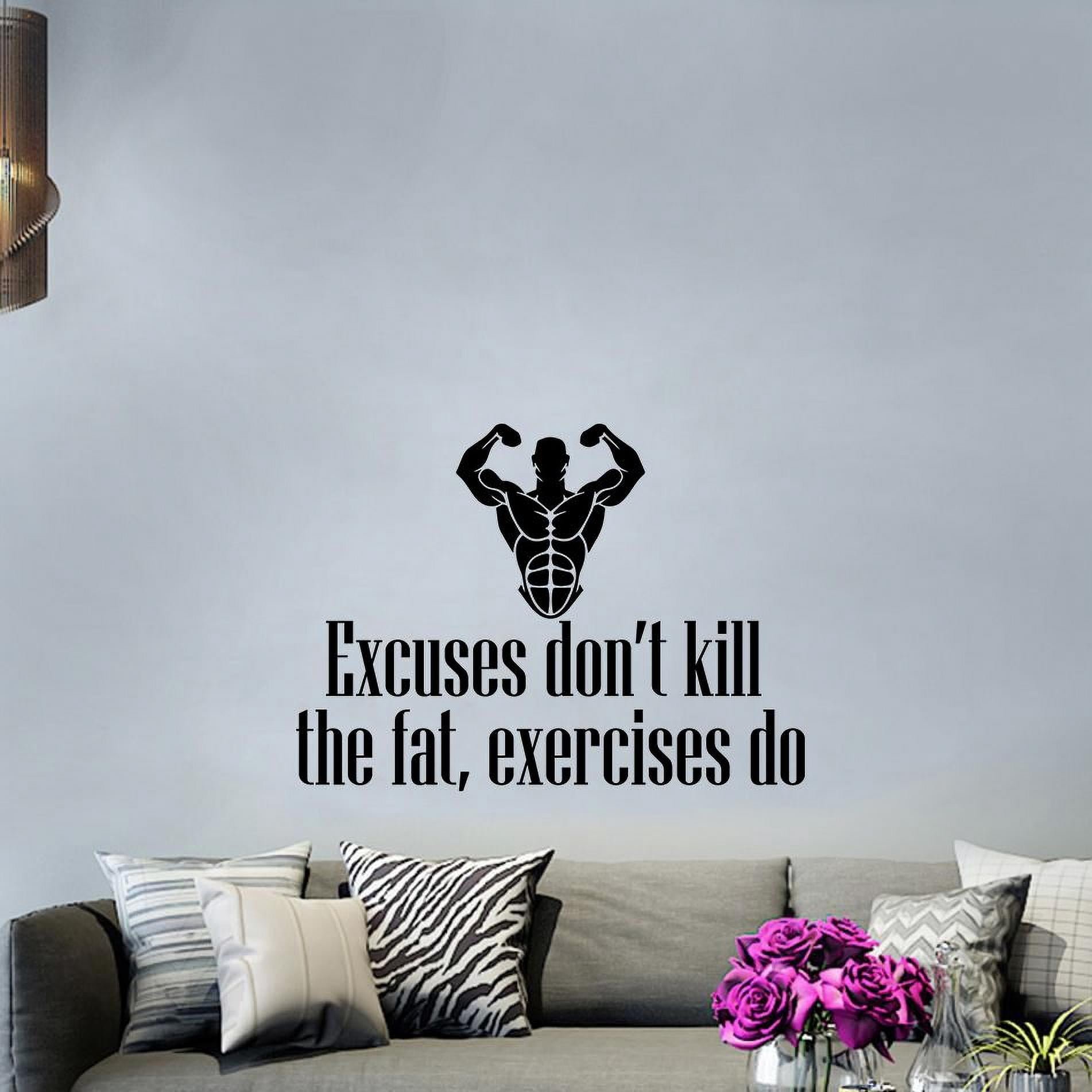 Excuses Don't Kill The Fat Fitness Workout Success Motivation Quotes ...