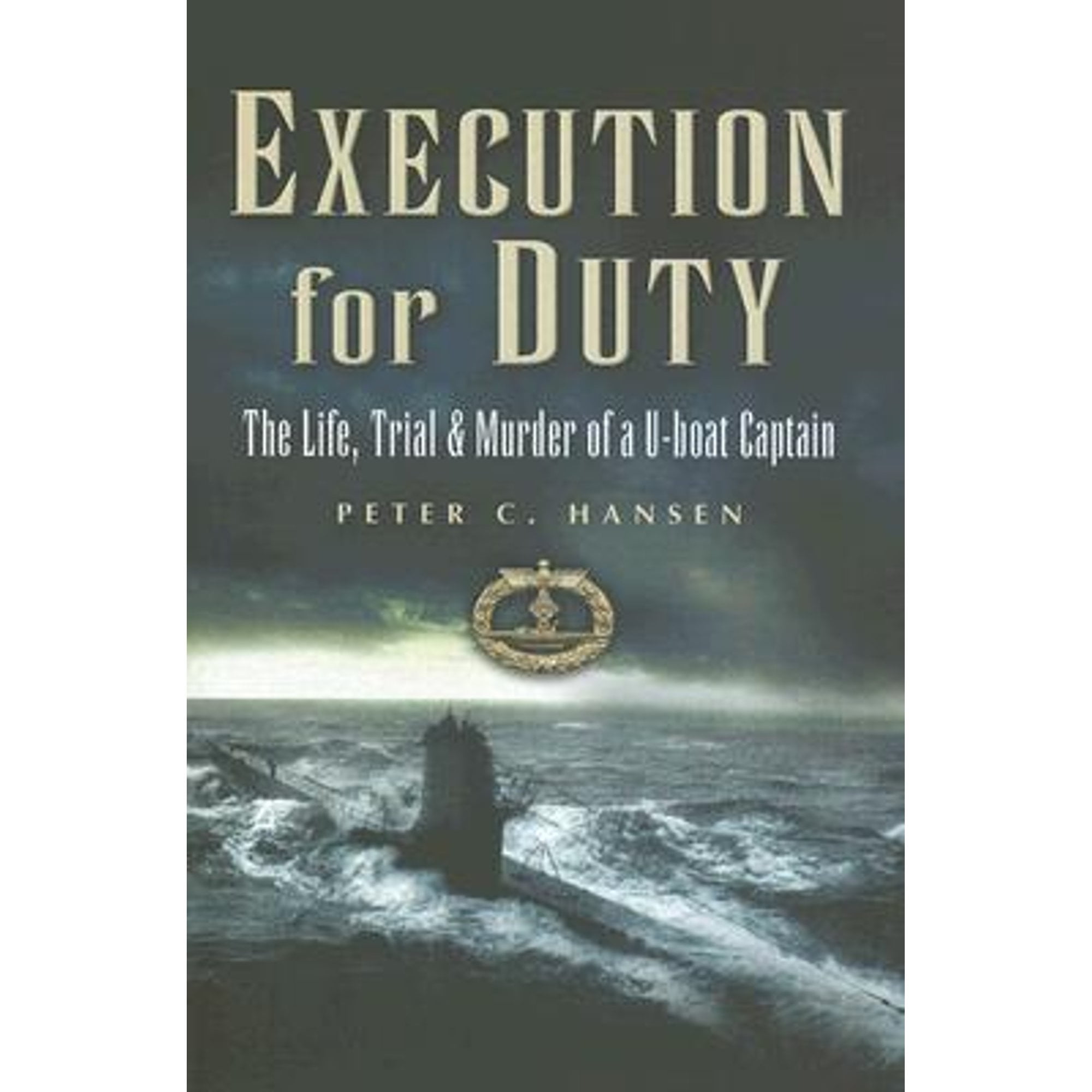 Pre-Owned Execution for Duty: The Life, Trial and Murder of A U Boat ...