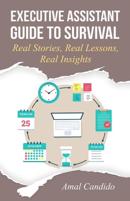 Executive Assistant Guide to Survival: Real Stories, Real Lessons, Real ...
