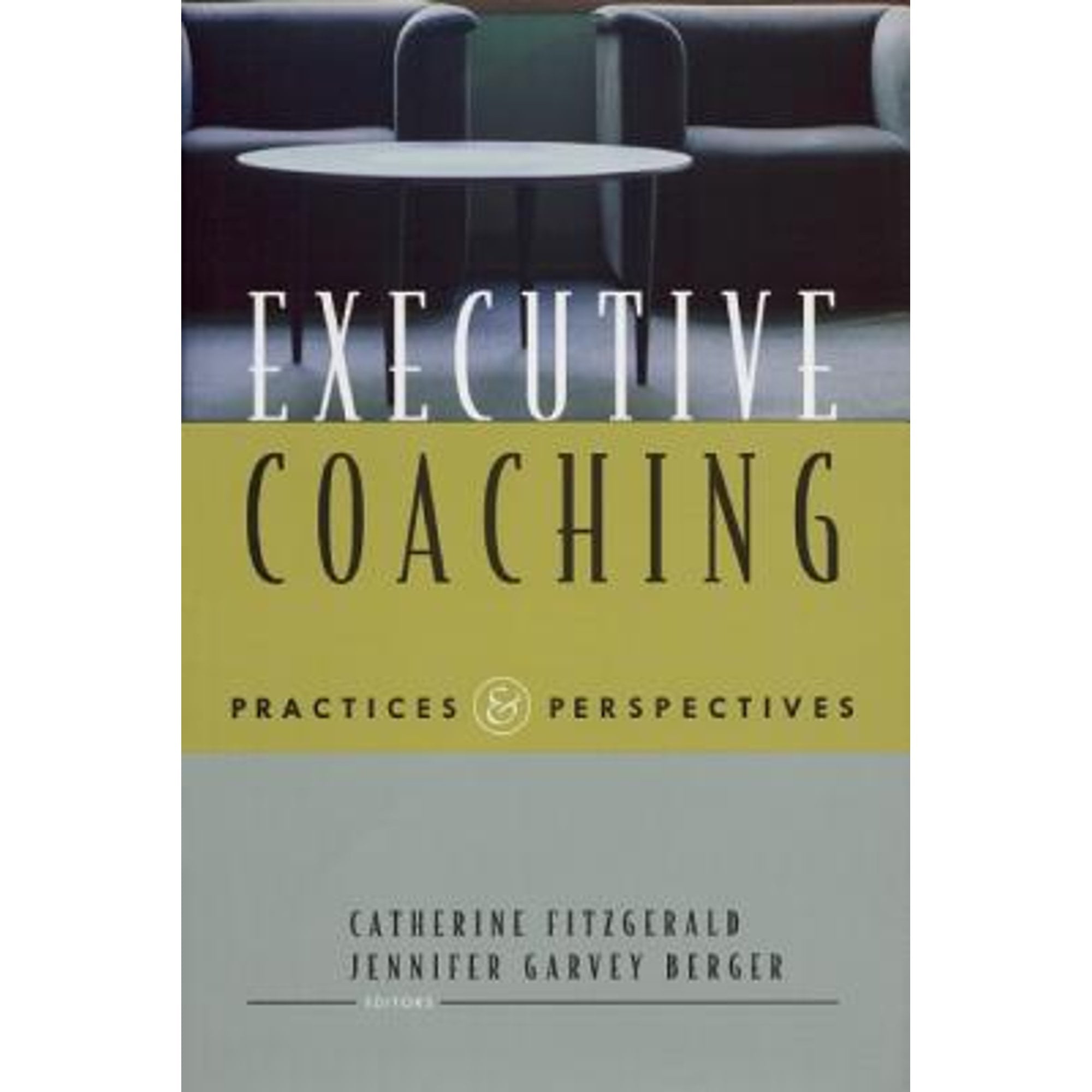 Executive Coaching: Practices & Perspectives (Hardcover) by Catherine ...
