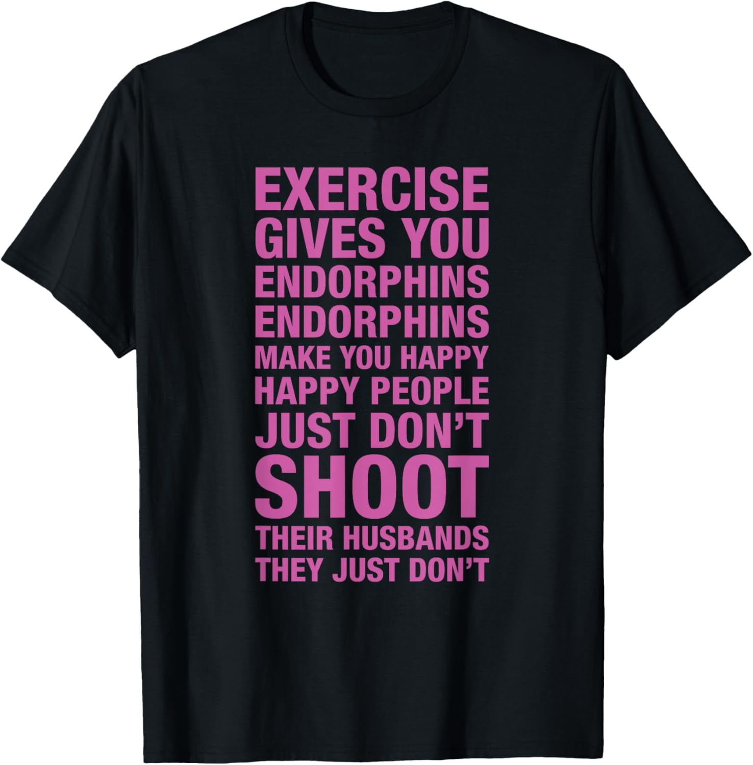 Exercise Gives You Endorphins Make You Happy - Walmart.com