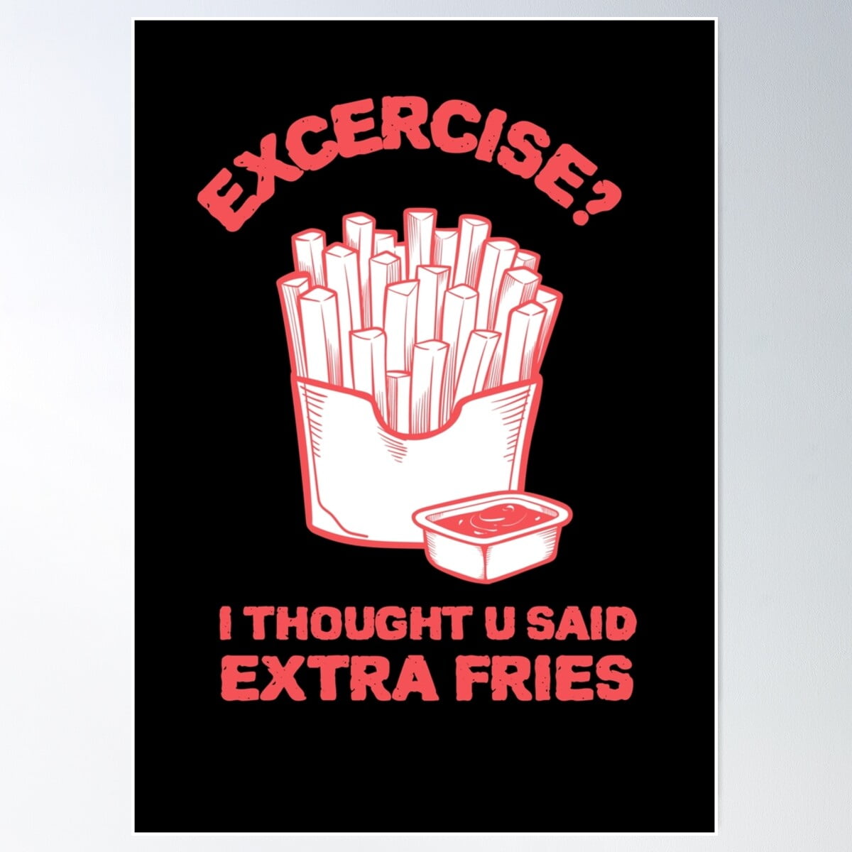 Exercise? I Thought U Said Extra Fries - Trade Extra Fries For Exercise ...