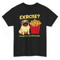 Exercise I Thought You Said Extra Fries Puppy T-Shirt - Funny Lazy Pug ...