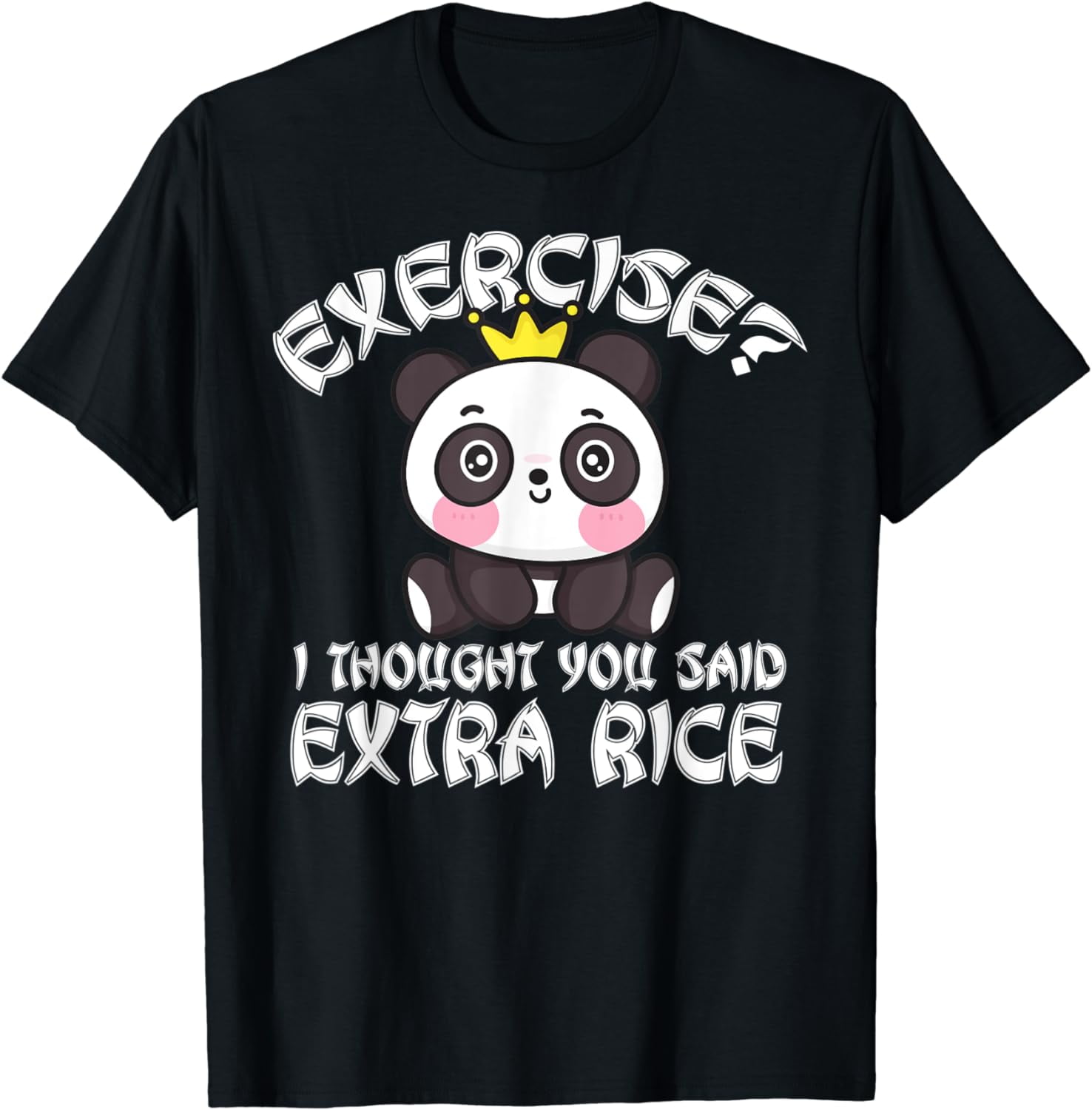 Exercise? I Thought You Said Extra Rice Funny Asian Food T-Shirt ...