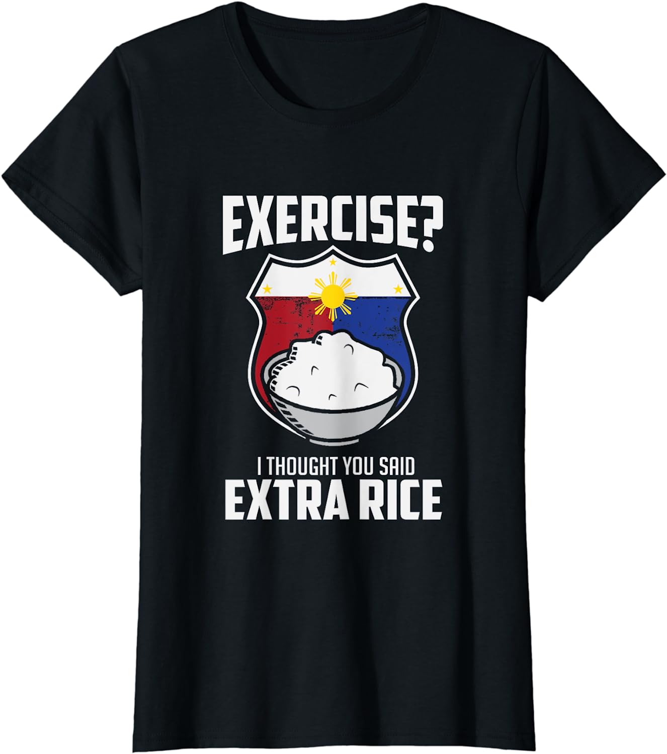 Exercise I Thought You Said Extra Rice Philippines T-Shirt - Walmart.com