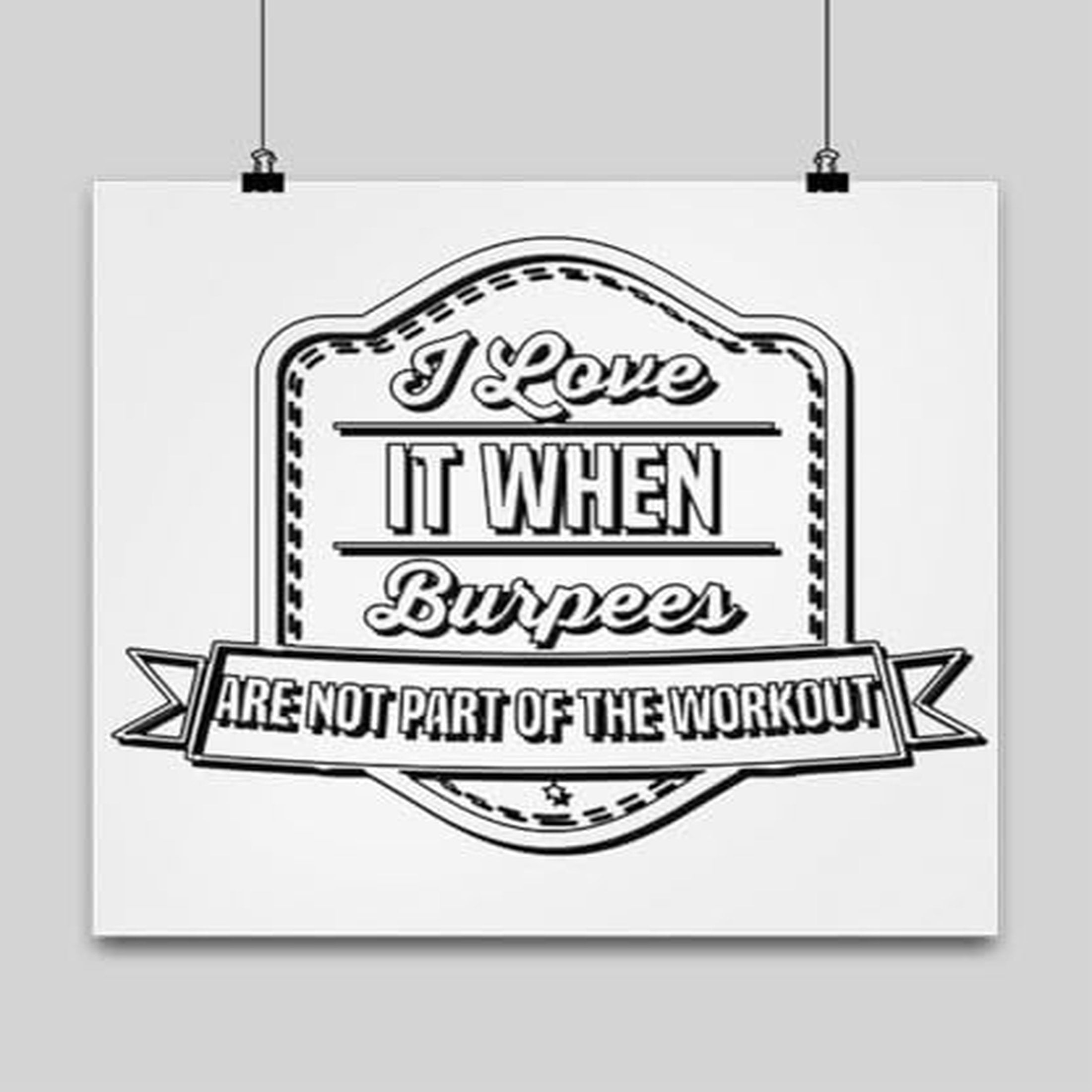 Exercise Poster, I Love It When Burpees Are Not Part Of The Workout ...