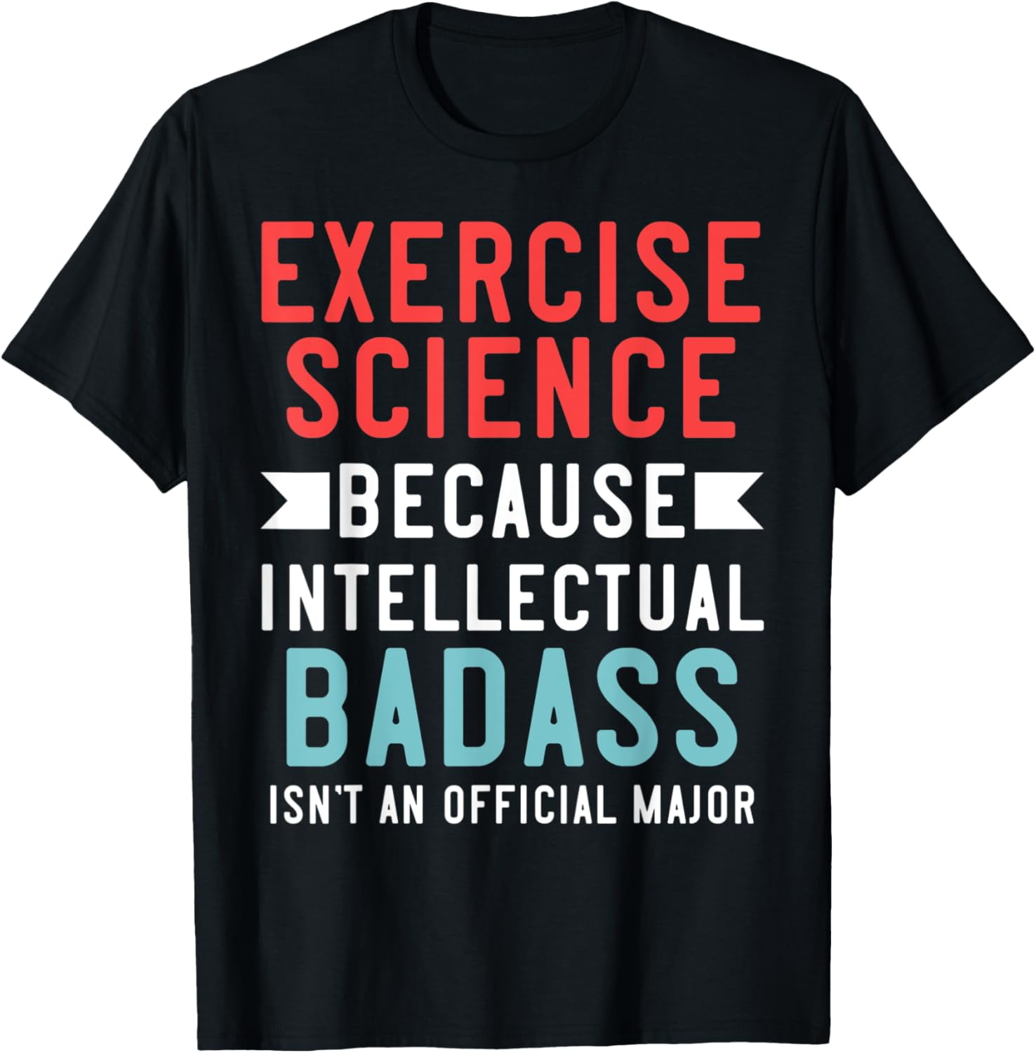 Exercise Science Student College Major - Intellectual Badass T-Shirt ...