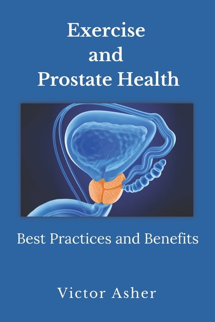 Exercise and Prostate Health: Best Practices and Benefits, (Paperback ...