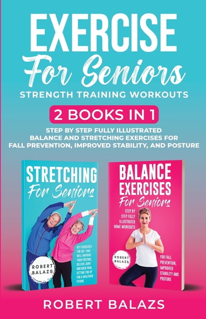 Exercise for Seniors Strength Training Workouts: 2 Books in 1 Step by ...