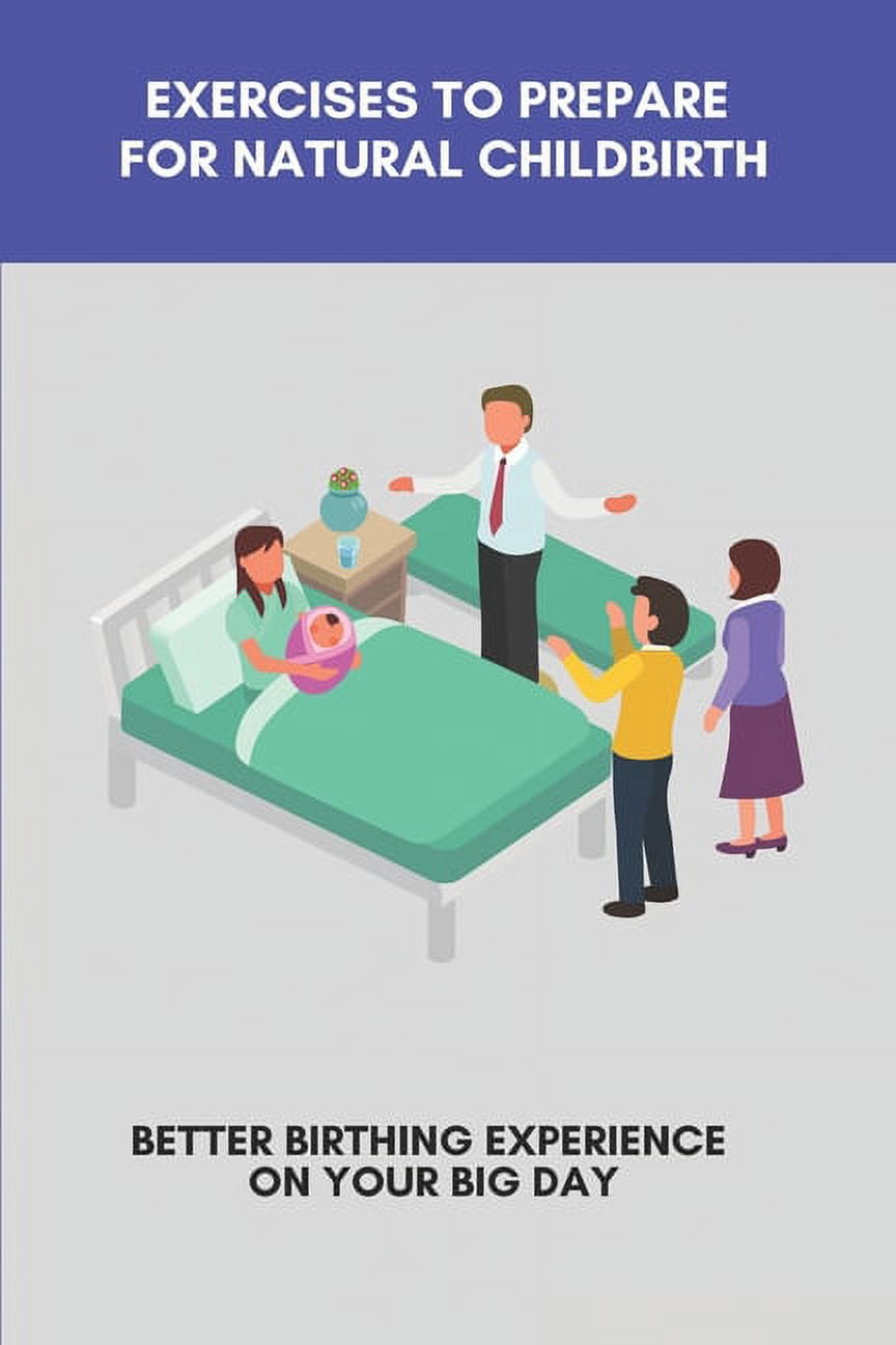 Exercises To Prepare For Natural Childbirth: Better Birthing Experience On Your Big Day ...