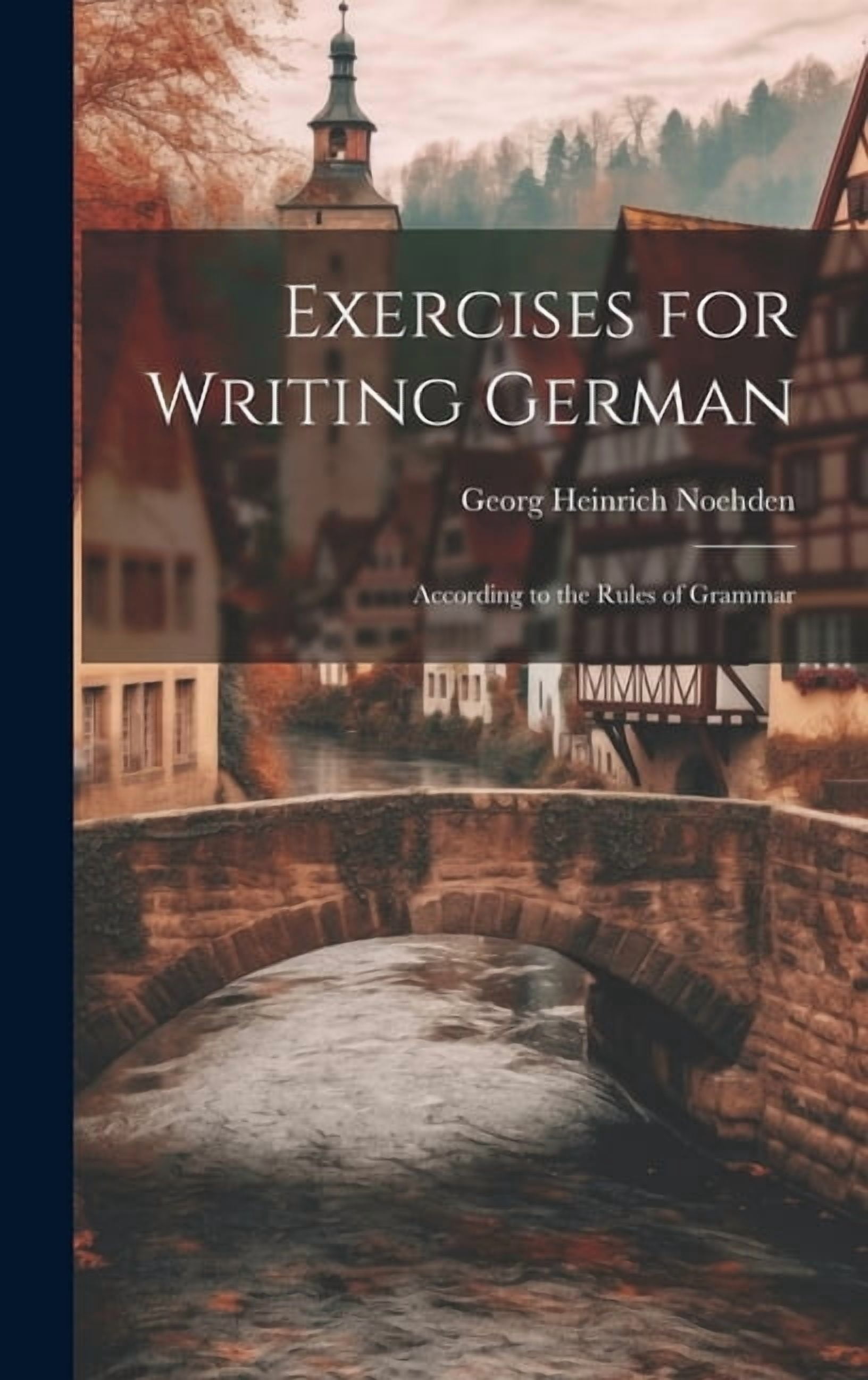 Exercises for Writing German : According to the Rules of Grammar ...