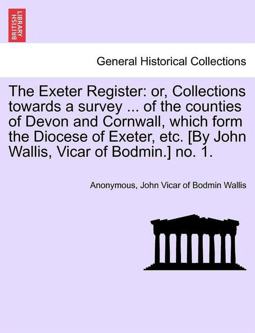 The Exeter Register: Or, Collections Towards a Survey ... of the ...
