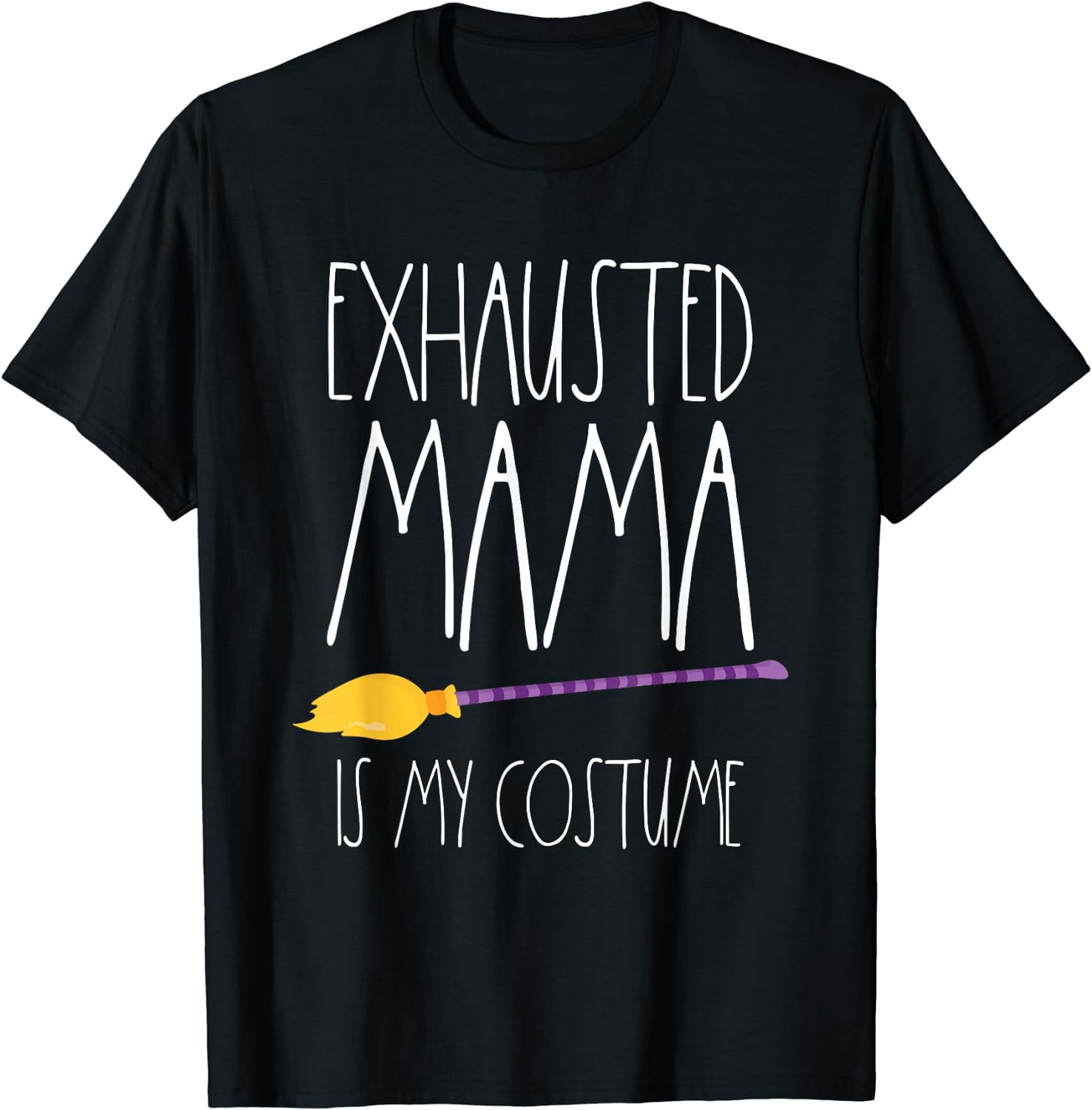 Exhausted Mama Is My Costume This Is My Tired Mom Halloween T-Shirt ...