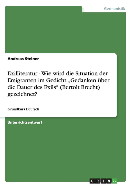 Exilliteratur - Wie wird die Situation der Emigranten im Gedicht ...