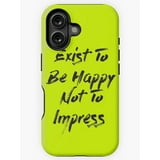 Exist To Be Happy Not To Impress Motivational Phone Case for iPhone 11 ...