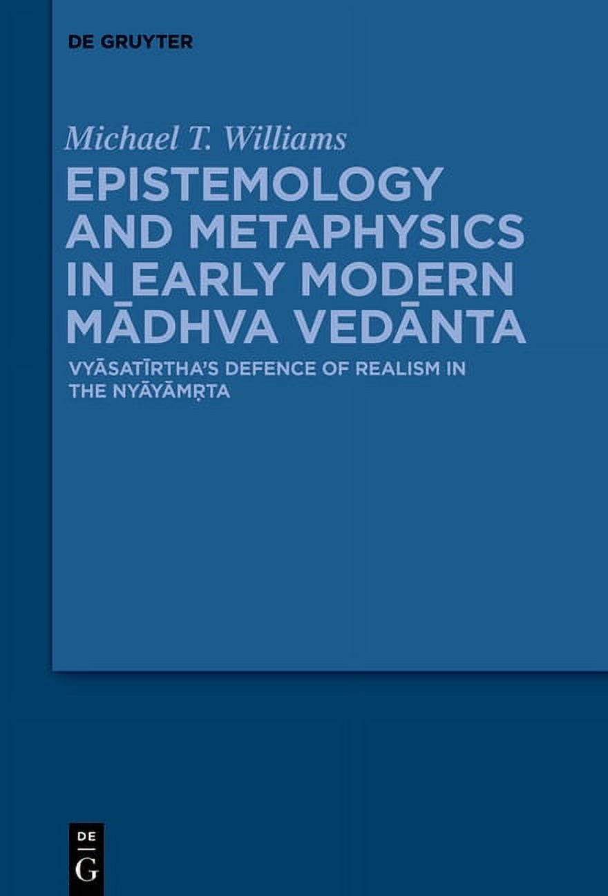 Existence and Perception in Medieval Vedānta: Vyāsatīrtha's Defence of ...