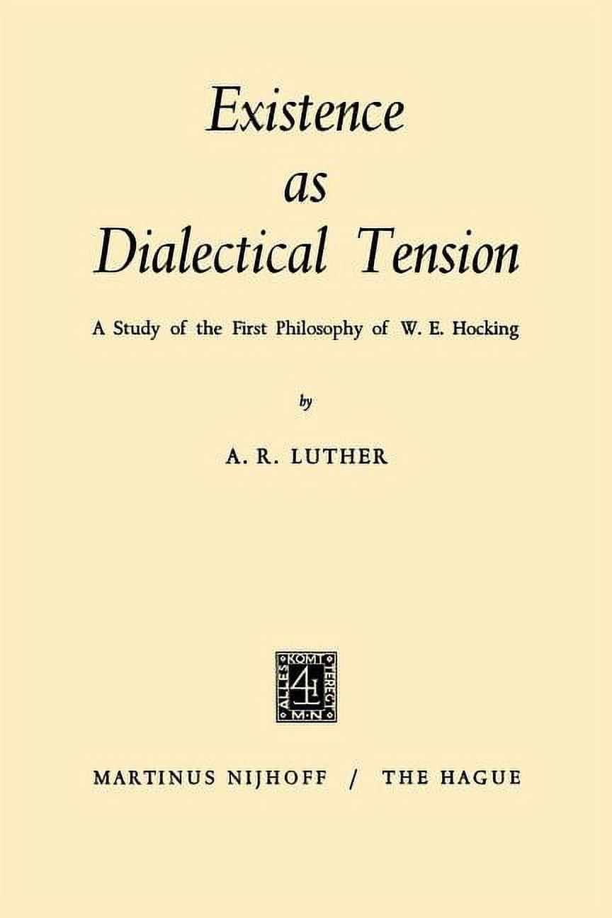 Existence as Dialectical Tension: A Study of the First Philosophy of W ...