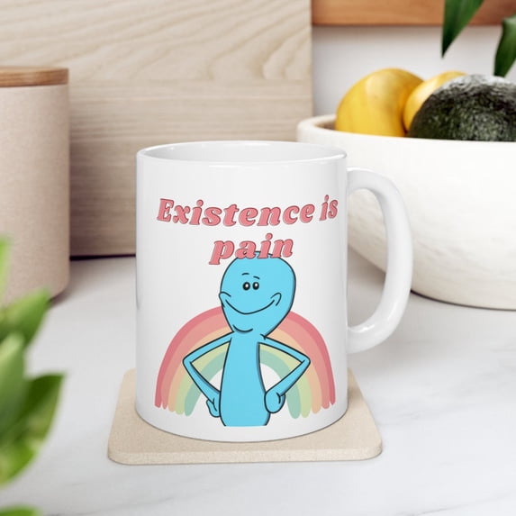 Existence is pain, R1ick and Morty Gift Meme, Mr. Meeseeks, Ceramic Mug ...