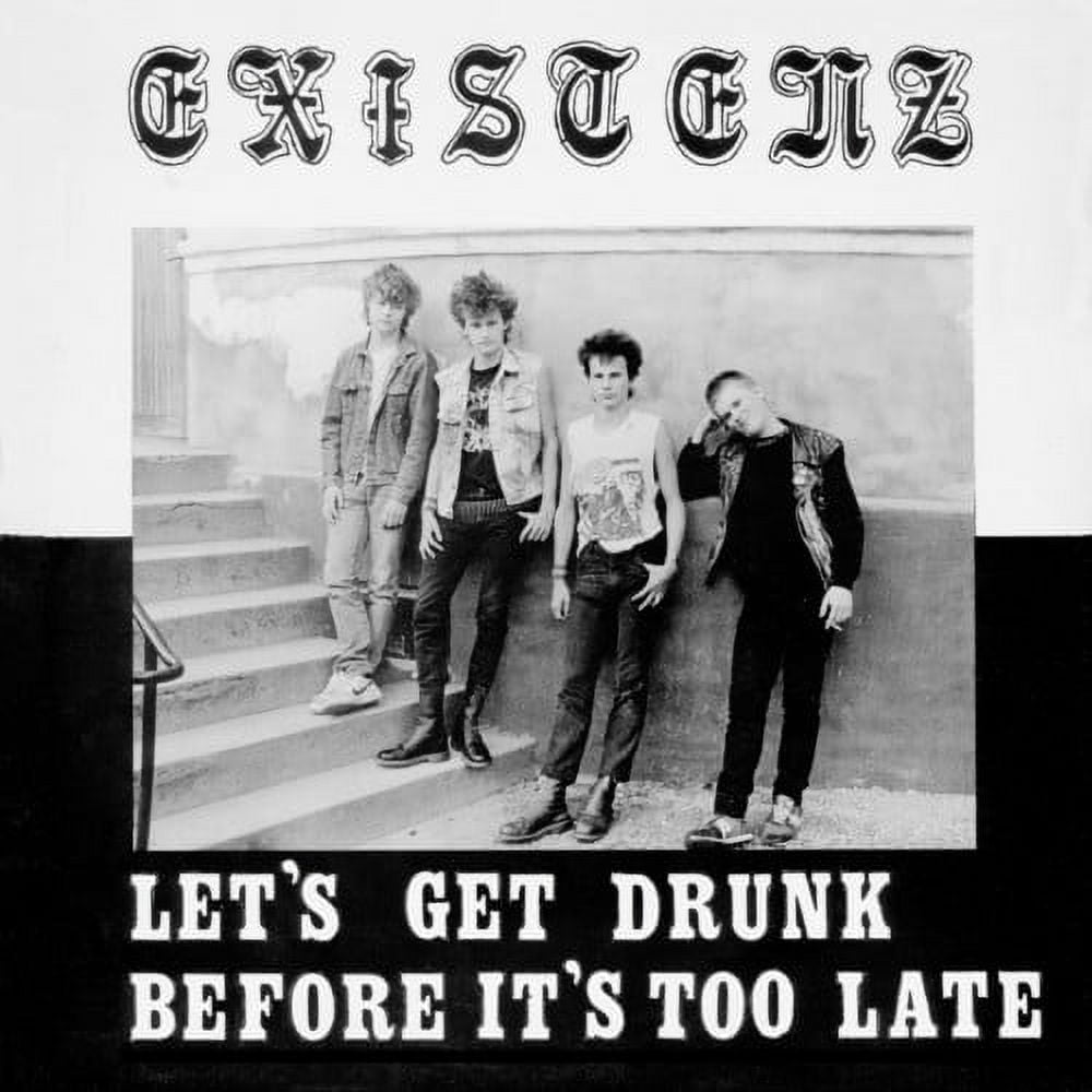 Existenz - Let's Get Drunk Before It's Too Late - Music & Performance ...
