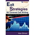 Exit Strategies for Covered Call Writing: Making the most money when ...