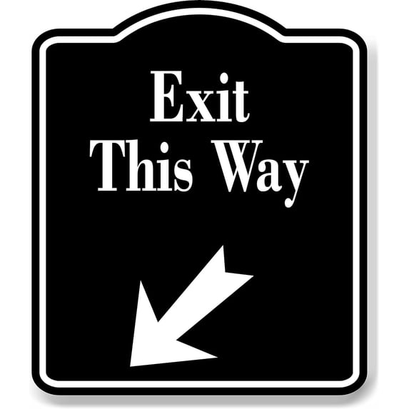 Exit This Way 45 Degree Down Left Arrow BLACK Aluminum Composite Sign ...