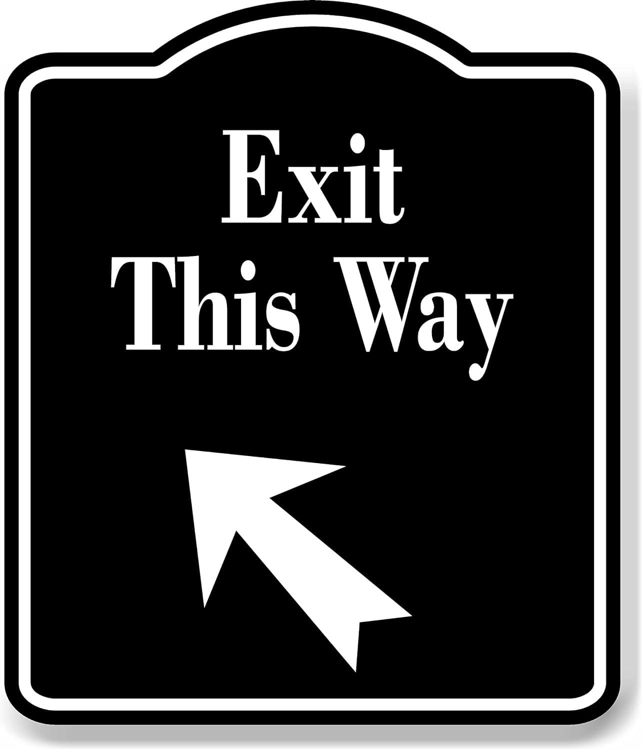 Exit This Way 45 Degree Up Left Arrow BLACK Aluminum Composite Sign, 8. ...