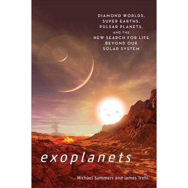 Exoplanets : Diamond Worlds, Super Earths, Pulsar Planets, and the New ...