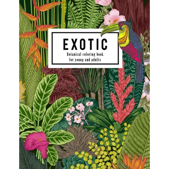 Exotic Botanical Coloring Book for Young and Adults: Beautiful Hand ...