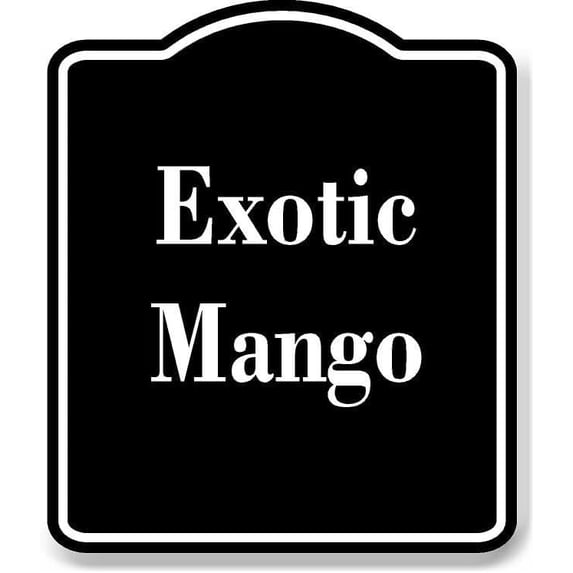 Exotic Mango BLACK Aluminum Composite Sign 8.5''x10'' - Walmart.com