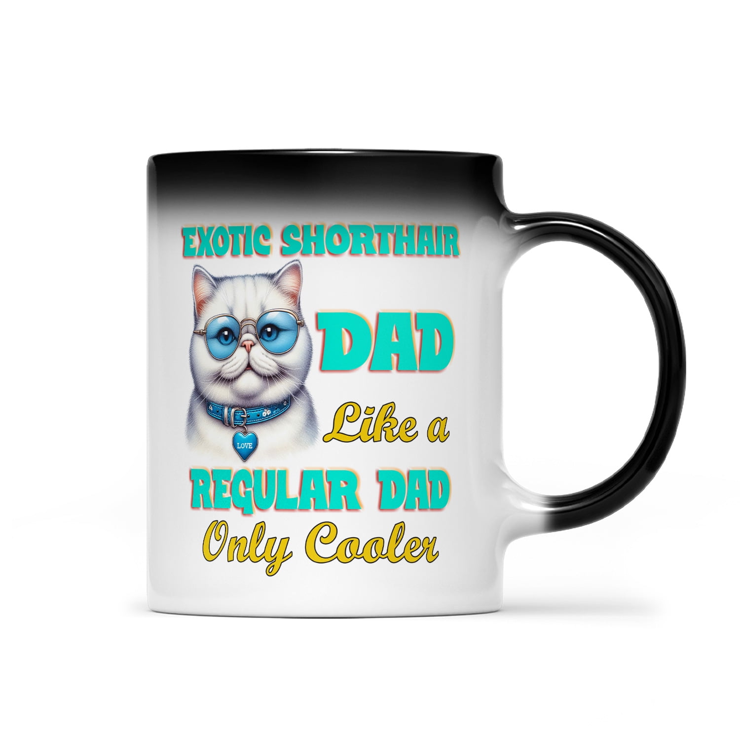 Exotic Shorthair Dad Like a Regular Dad Only Cooler Happy Father's Day ...