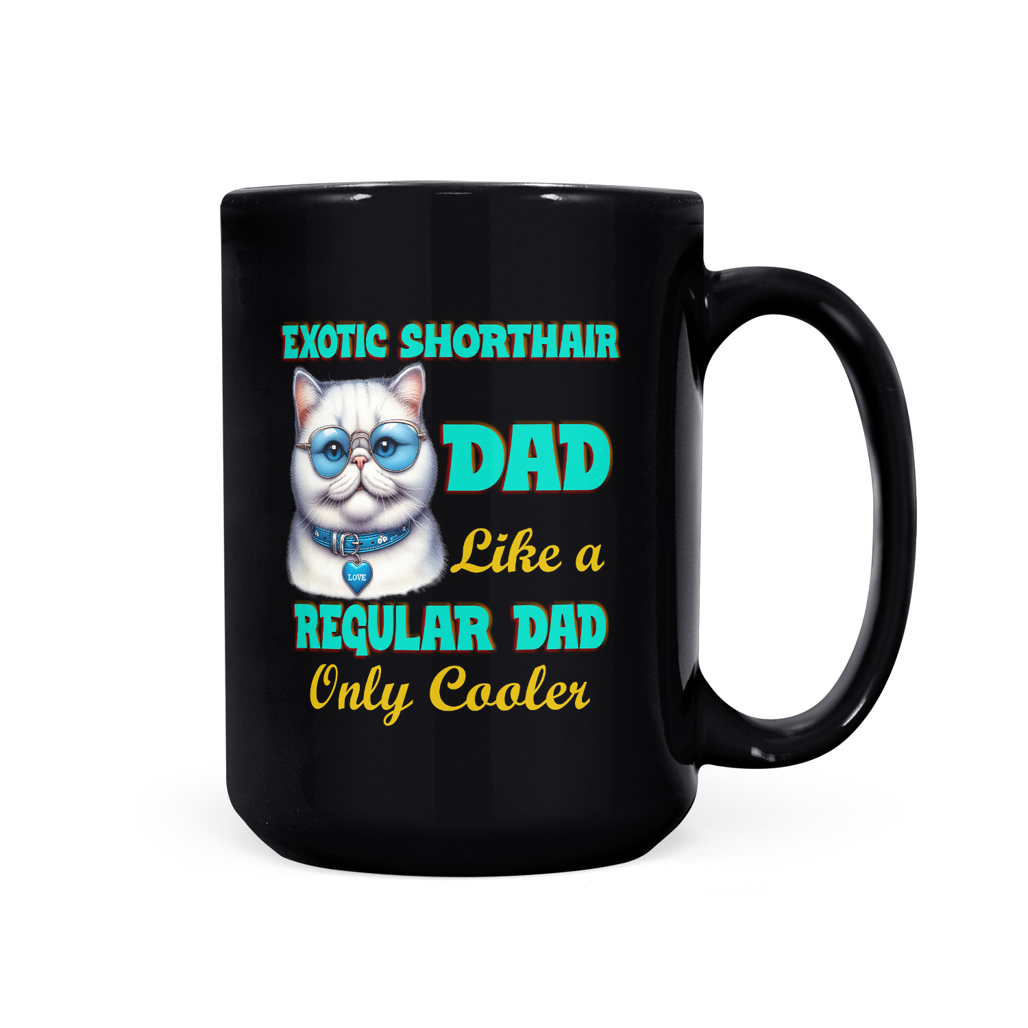 Exotic Shorthair Dad Like a Regular Dad Only Cooler Happy Father's Day ...