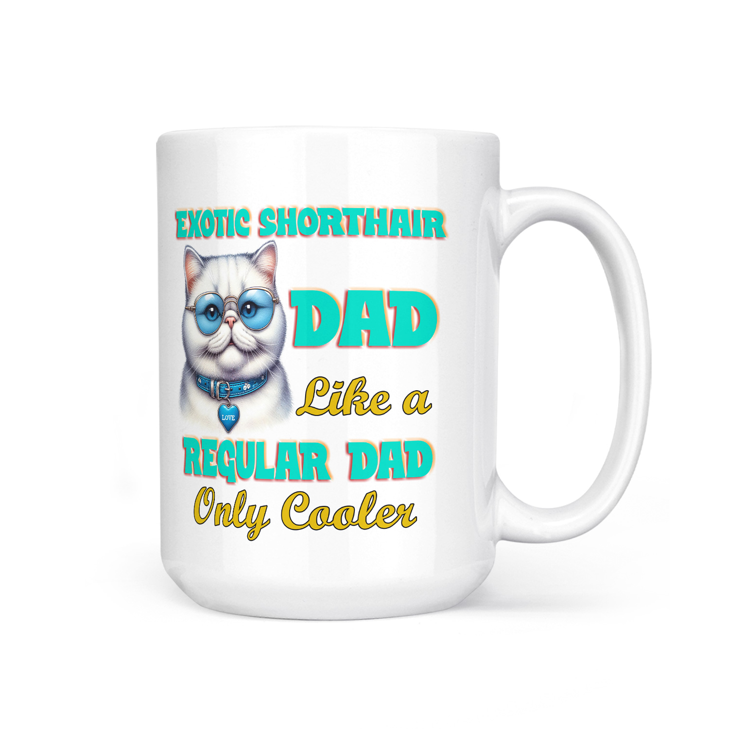 Exotic Shorthair Dad Like a Regular Dad Only Cooler Happy Father's Day ...