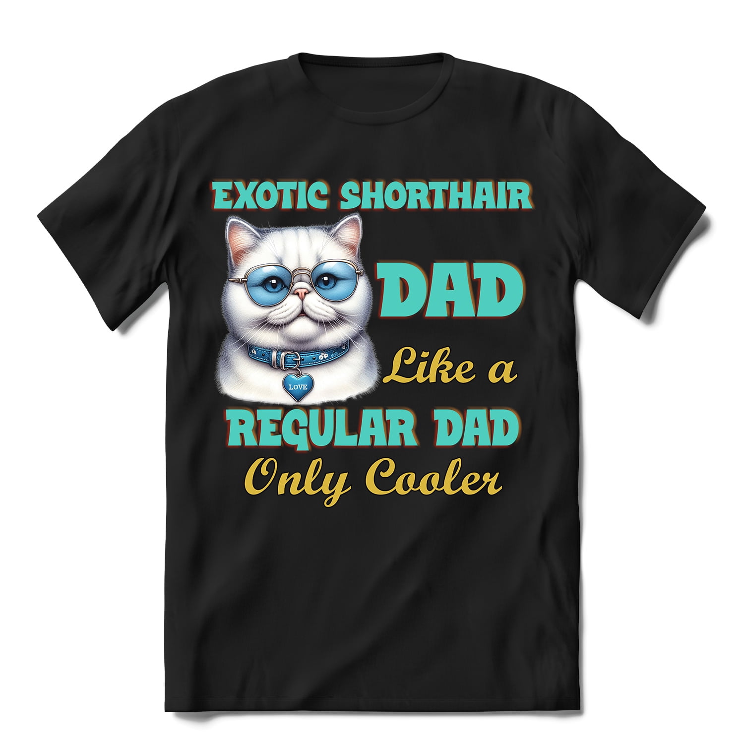 Exotic Shorthair Dad Like a Regular Dad Only Cooler Happy Father's Day ...