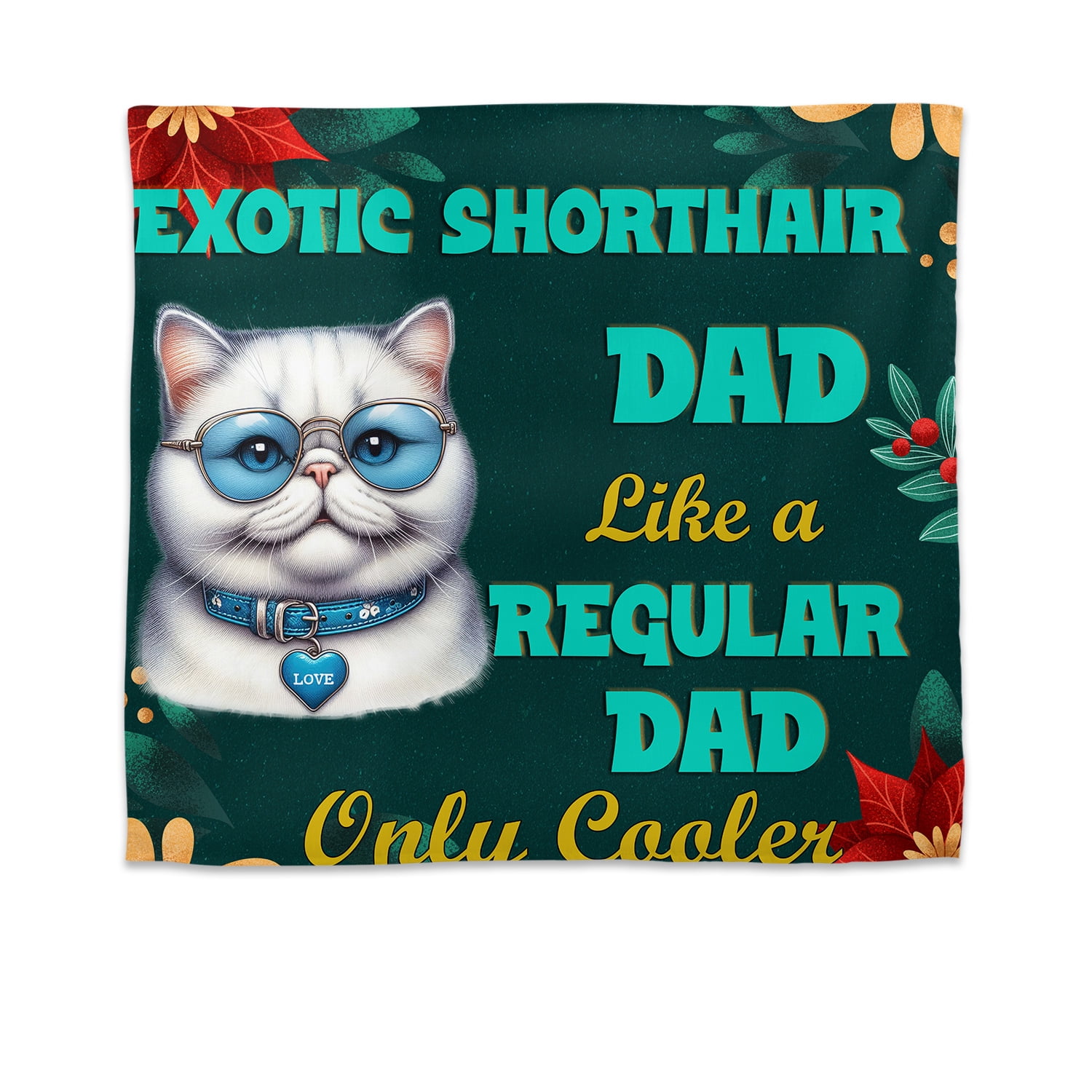 Exotic Shorthair Dad Like a Regular Dad Only Cooler Happy Father's Day ...