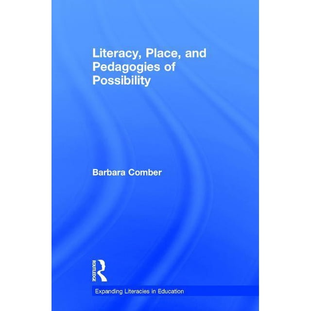 Expanding Literacies in Education Literacy, Place, and Pedagogies of ...