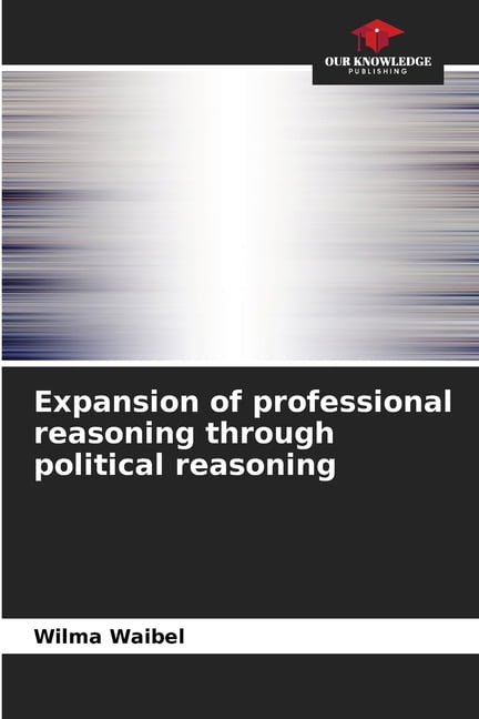 Expansion of professional reasoning through political reasoning ...