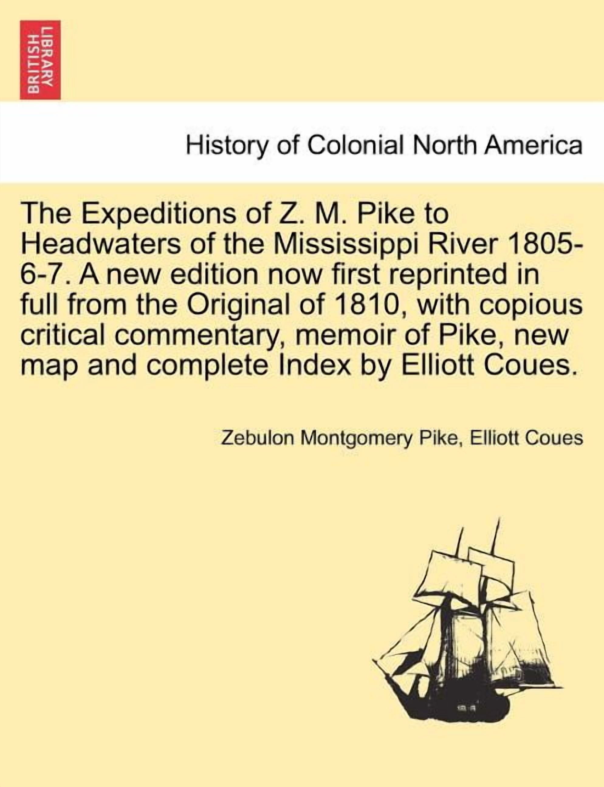 The Expeditions of Z. M. Pike to Headwaters of the Mississippi River ...
