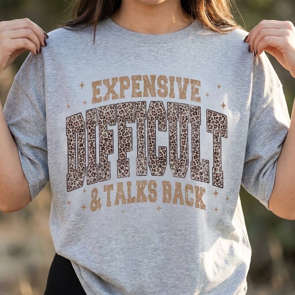 Expensive Difficult & Talks Back Shirt | Funny Women's Graphic Tshirt ...