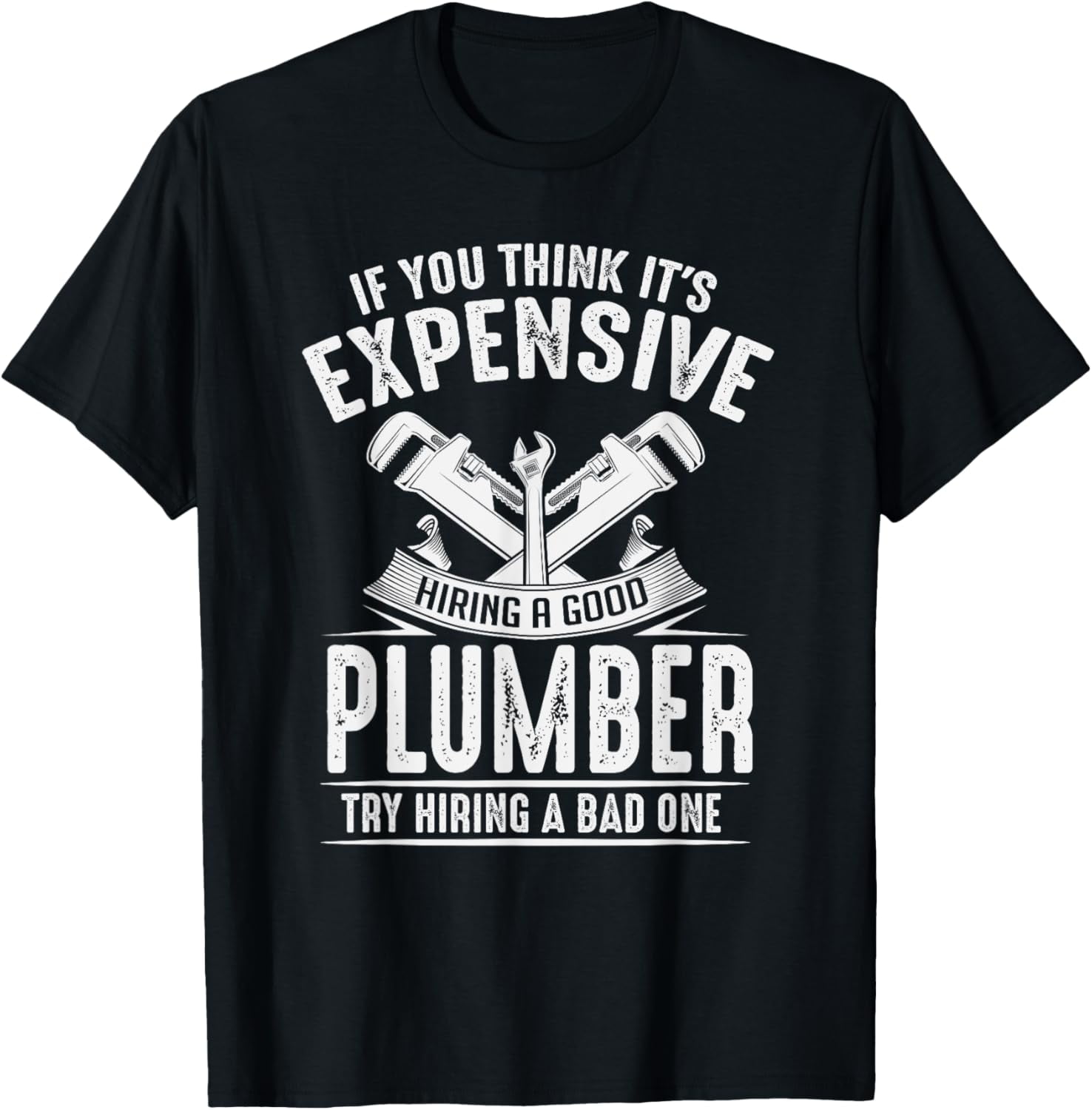 Expensive Hiring A Good Plumber Funny Plumbing Hourly Rate T-Shirtmen ...