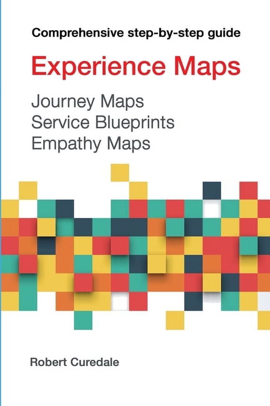 Experience Maps Journey Maps Service Blueprints Empathy Maps (Paperback ...