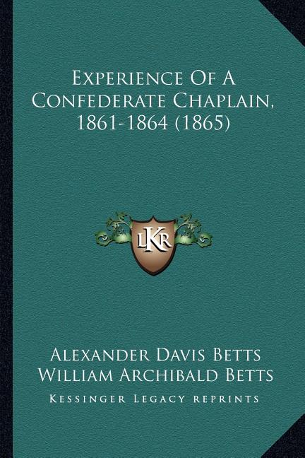 Experience Of A Confederate Chaplain, 1861-1864 (1865) (Paperback ...