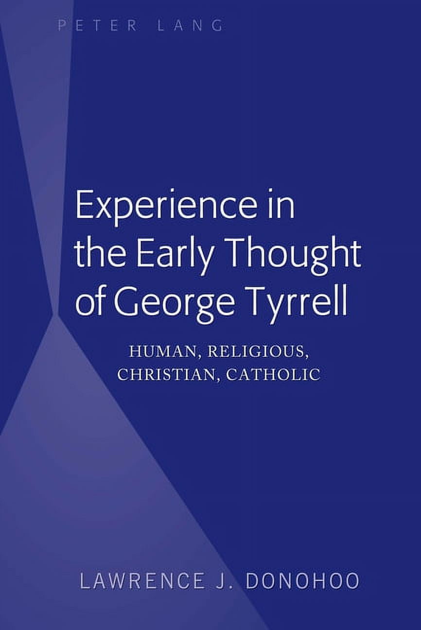 Experience in the Early Thought of George Tyrrell: Human, Religious ...