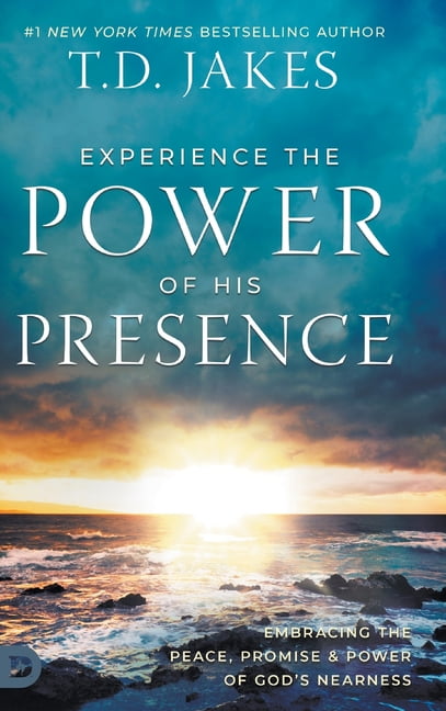 Experience the Power of His Presence: Embracing the Peace, Promise, and Power of God's Nearness ...