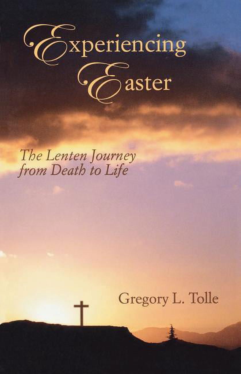 Experiencing Easter: The Lenten Journey from Death to Life (Paperback ...