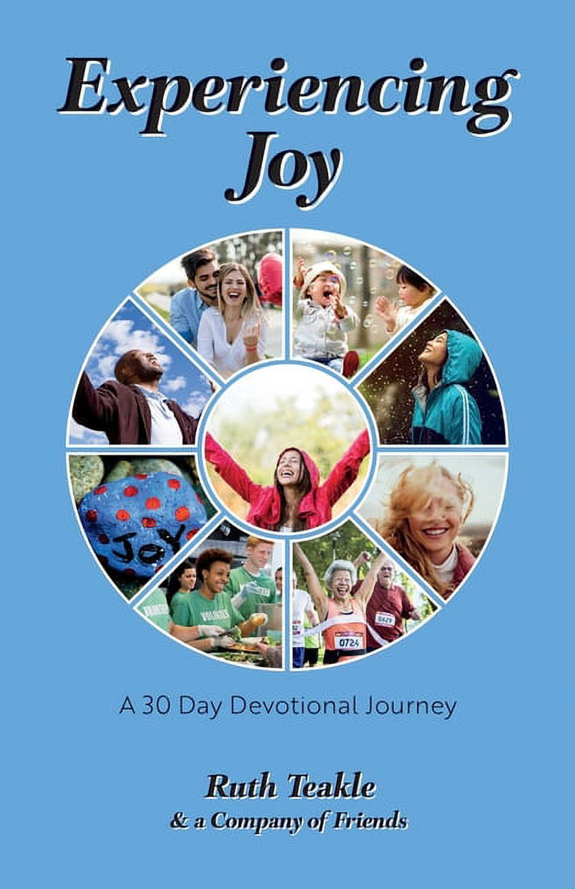 Experiencing Joy: A 30 Day Devotional Journey -- Ruth Teakle - Walmart.com