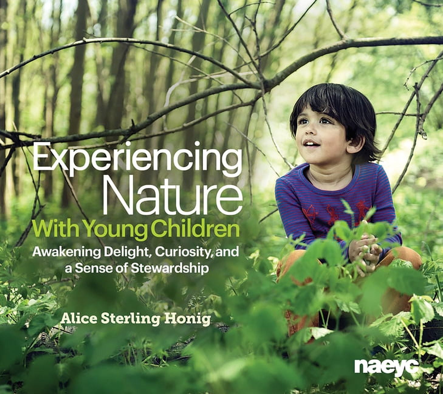 Experiencing Nature with Young Children: Awakening Delight, Curiosity ...
