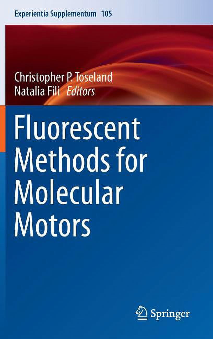 Experientia Supplementum Fluorescent Methods for Molecular Motors, Book ...