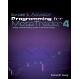 Expert Advisor Programming for Metatrader 4: Creating Automated Trading Systems in the Mql4 ...