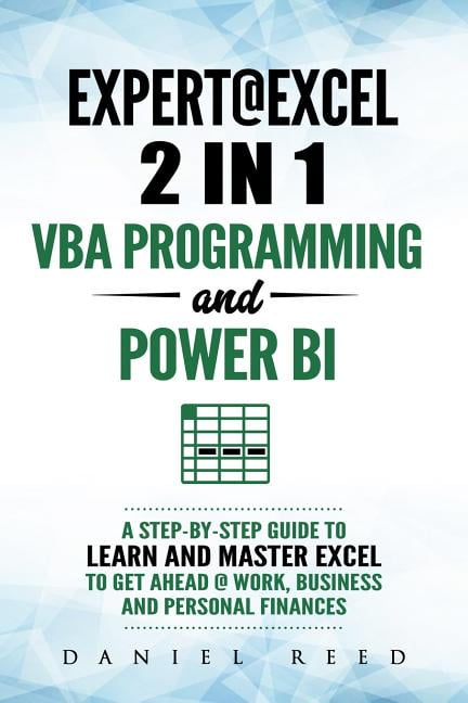 Expert @ Excel: VBA Programming and Power Bi: Step-By-Step Guide to ...