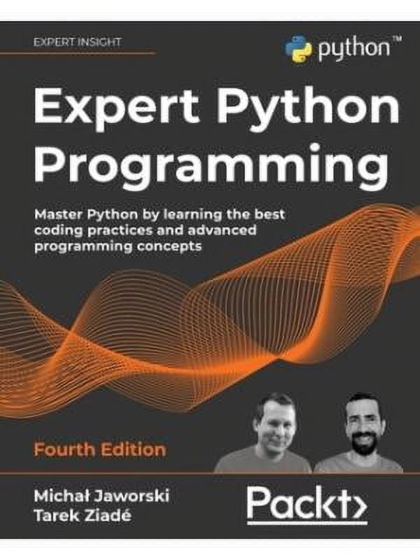 Expert Python Programming Fourth Edition Master Python By Learning The Best Coding Practices